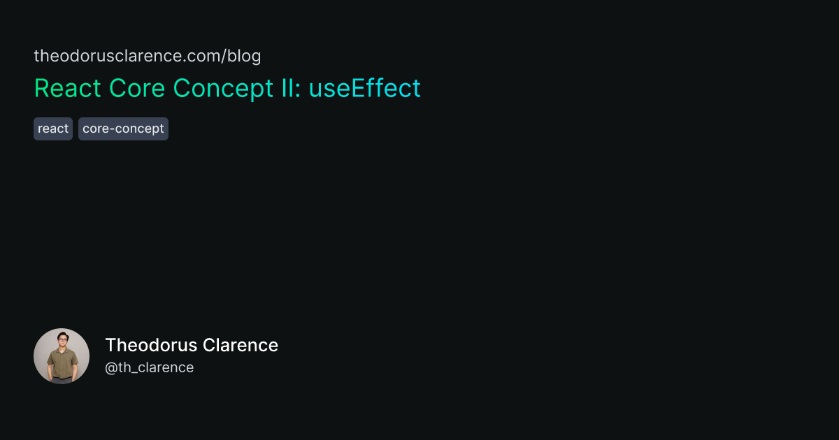 React Core Concept II: useEffect | theodorusclarence.com