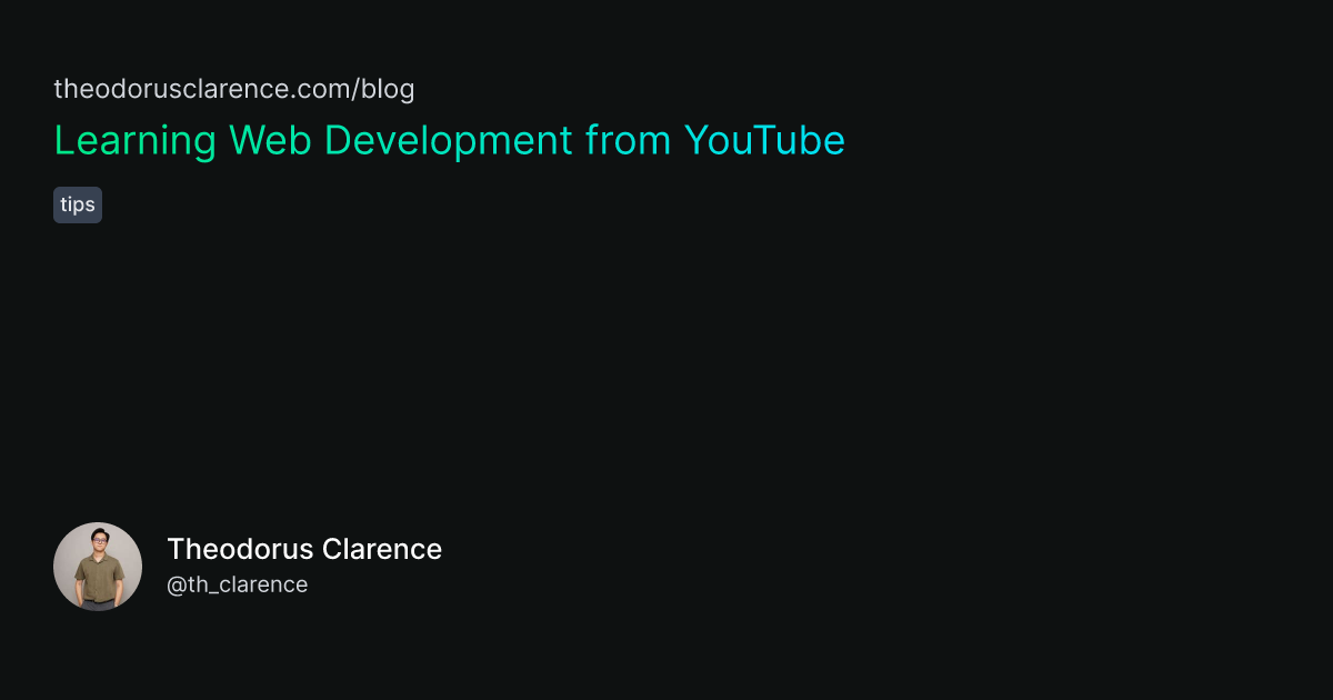 Learning Web Development from YouTube | theodorusclarence.com