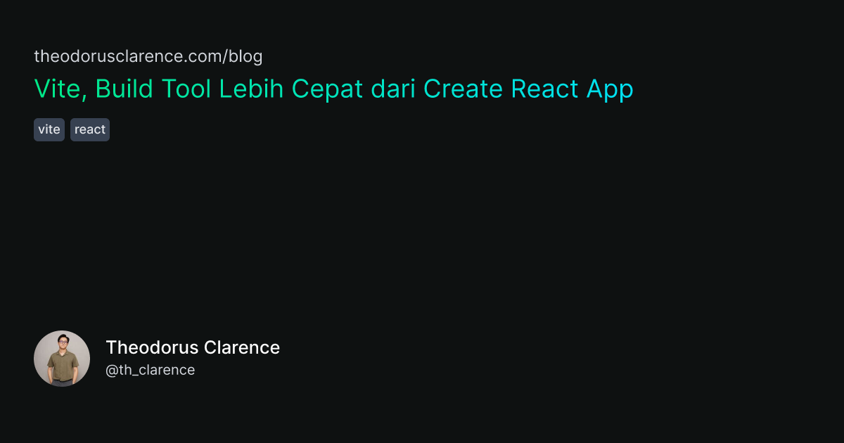 Vite, Build Tool Lebih Cepat dari Create React App | theodorusclarence.com