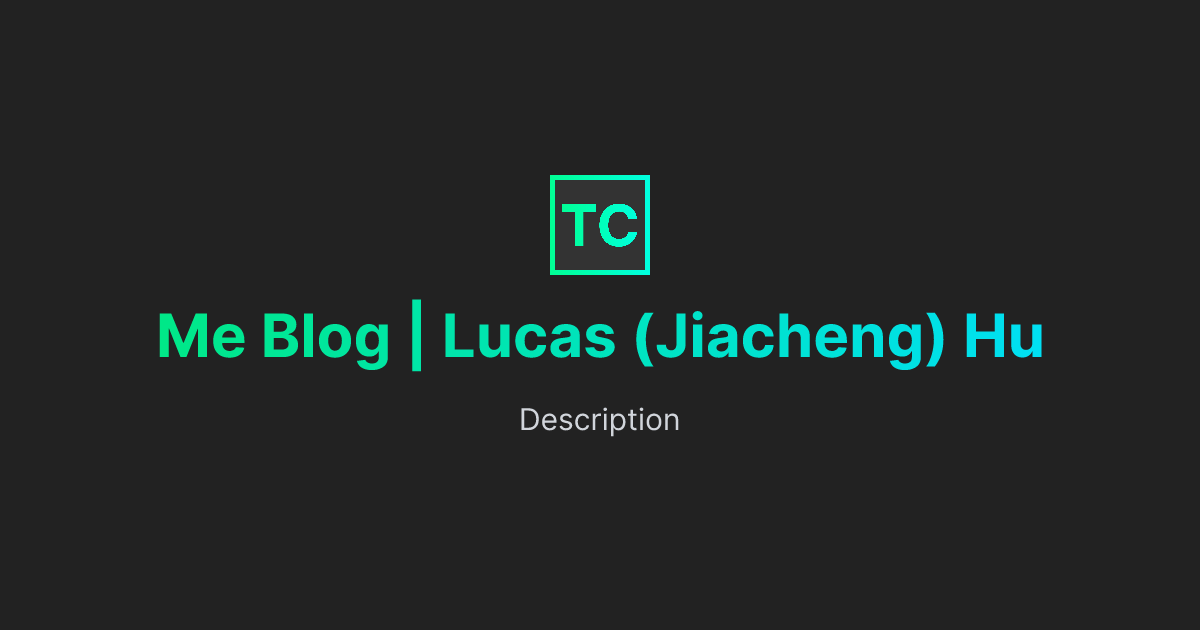 Me Blog | Lucas (Jiacheng) Hu
