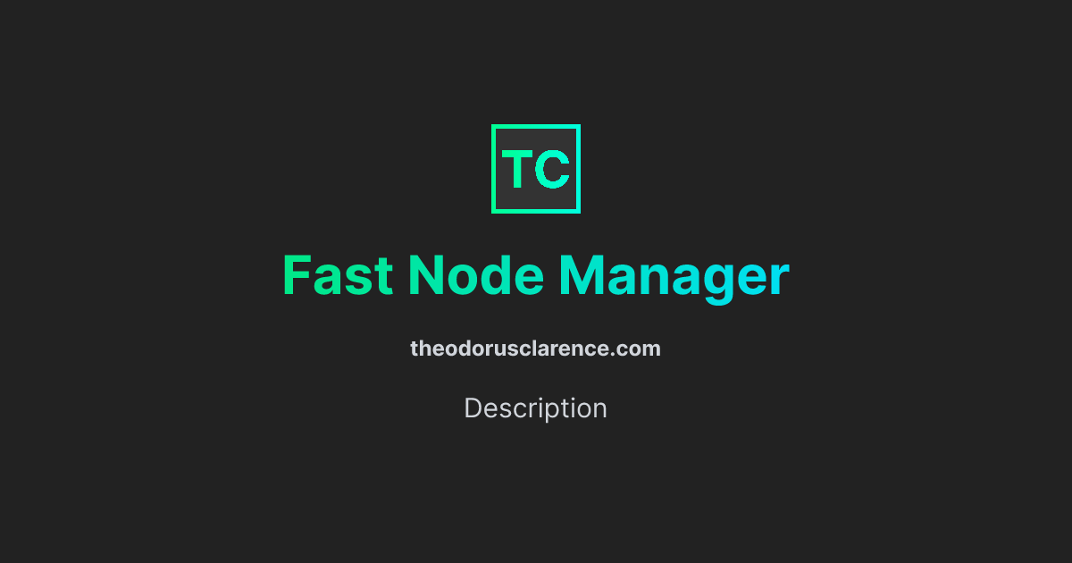 Fast Node Manager | theodorusclarence.com